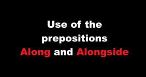 Use of the prepositions Along and Alongside – LovHind